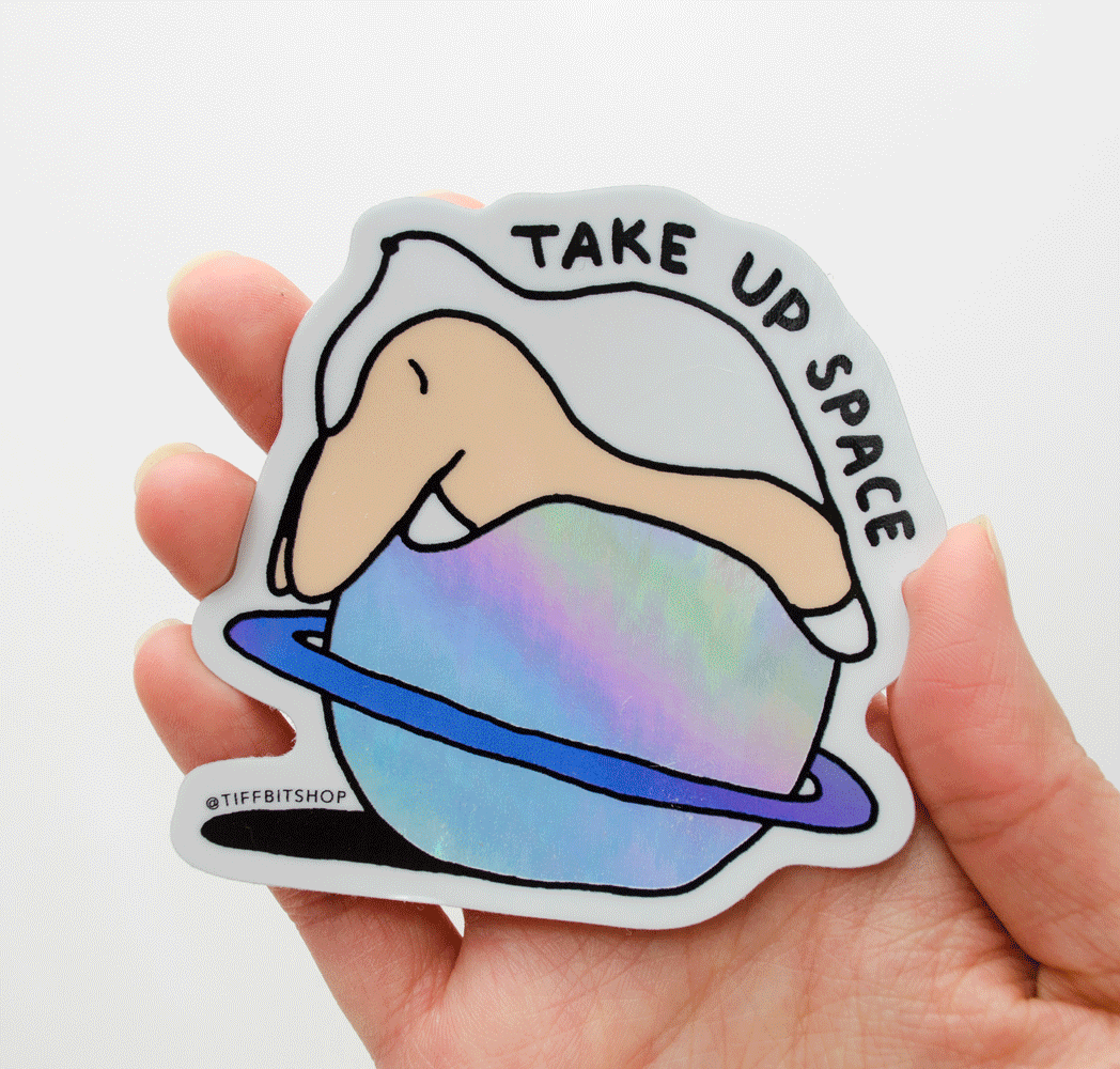 Take Up Space Holographic Sticker – Tiffbits Shop